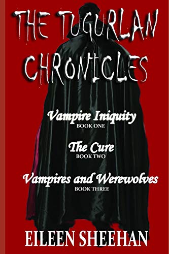 The Tugurlan Chronicles Complete Trilogy: Vampire Iniquity, The Cure ...