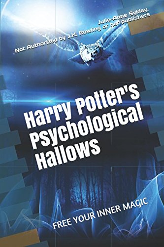 Harry Potter's Psychological Hallows: FREE YOUR INNER MAGIC by Julie ...