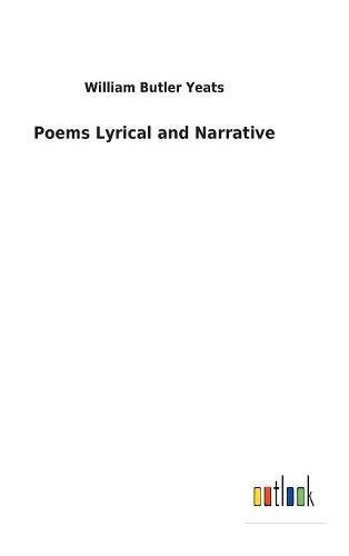 Poems Lyrical and Narrative by W.B. Yeats | Goodreads