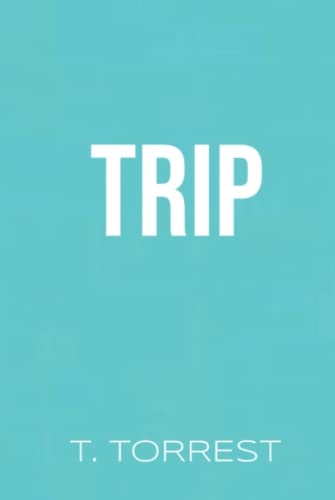 Trip (The Remember When Trilogy) by T. Torrest | Goodreads