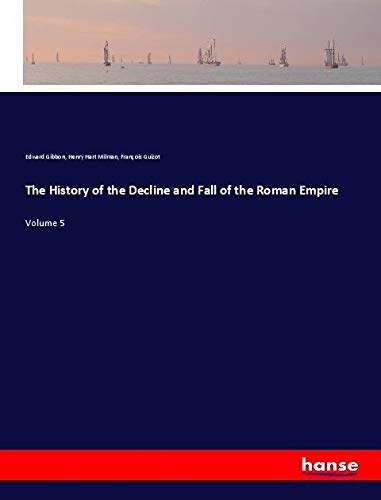 The History of the Decline and Fall of the Roman Empire: Volume 5 by ...