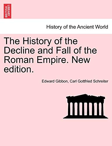 The History of the Decline and Fall of the Roman Empire. New edition ...