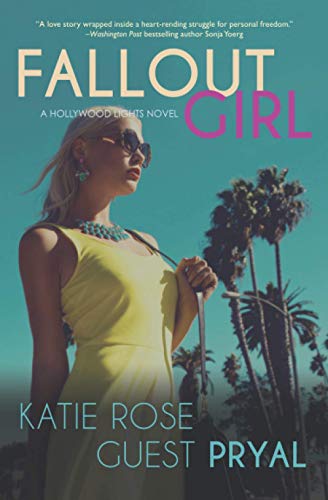 Fallout Girl: A Hollywood Lights Novel by Katie Rose Guest Pryal ...