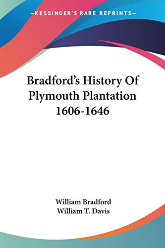 Bradford's History Of Plymouth Plantation 1606-1646 by William Bradford ...