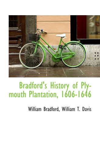 Bradford's History of Plymouth Plantation, 1606-1646 by William ...