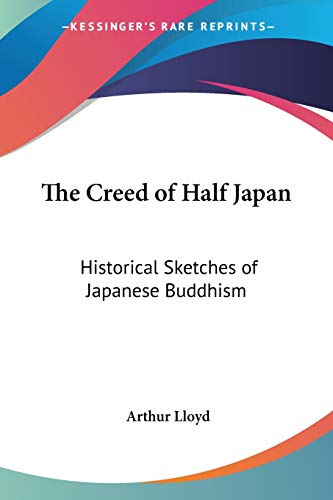 The Creed of Half Japan: Historical Sketches of Japanese Buddhism by ...