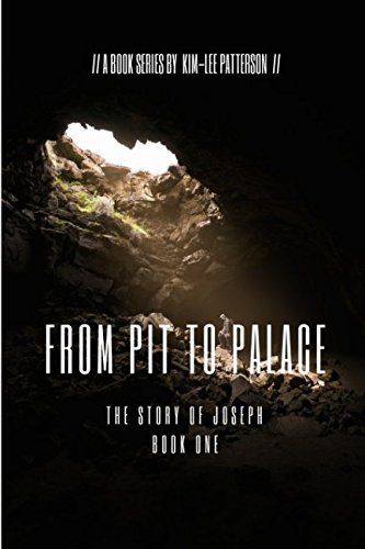From Pit to Palace: The Story of Joseph: Book 1 by Kim-Lee Patterson ...