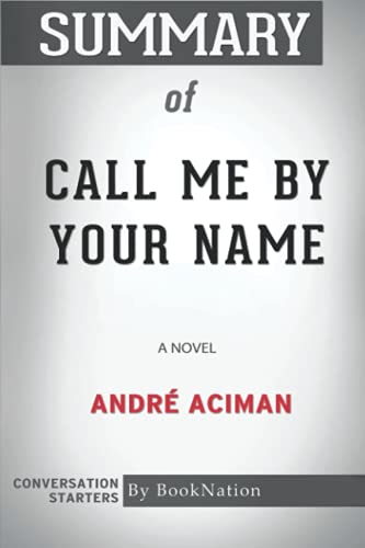 Summary of Call Me By Your Name: A Novel by André Aciman: Conversation ...