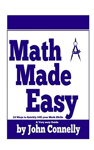 Math Made Easy: 22 Ways to Quickly 10X your Math Skills by John ...