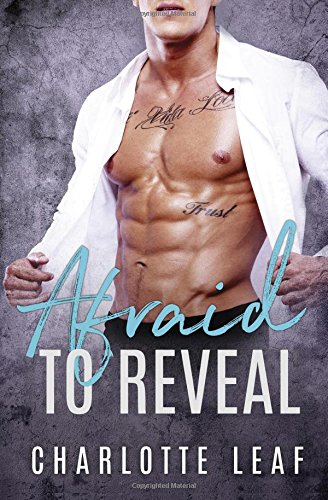 Afraid To Reveal ("Afraid To" series) by Charlotte Leaf | Goodreads