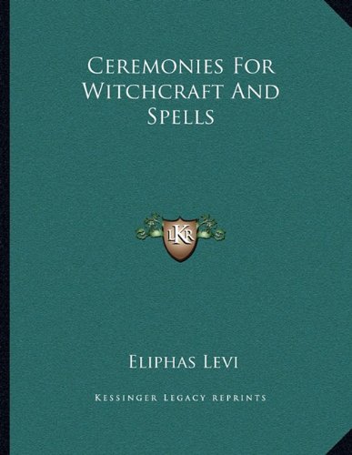 Ceremonies For Witchcraft And Spells by Éliphas Lévi | Goodreads