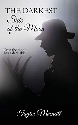 The Darkest Side of the Moon: even the moon has a dark side by Tayler Macneill | Goodreads
