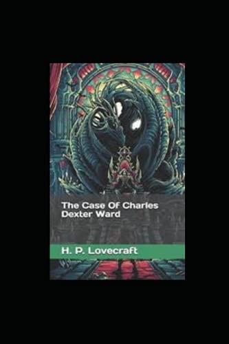 The Case of Charles Dexter Ward illustrated by H.P. Lovecraft | Goodreads