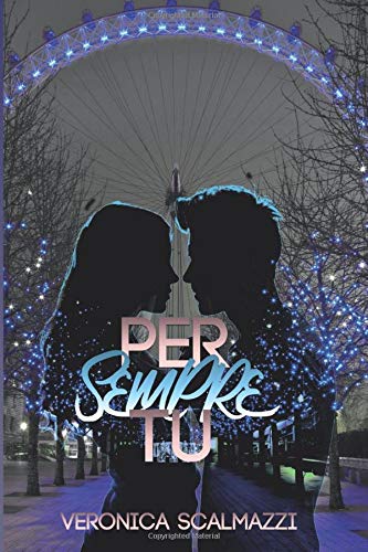 Per Sempre Tu (Italian Edition) by Veronica Scalmazzi | Goodreads