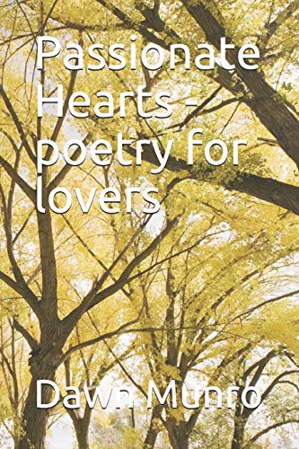 Passionate Heart: poetry for lovers by Dawn Munro | Goodreads