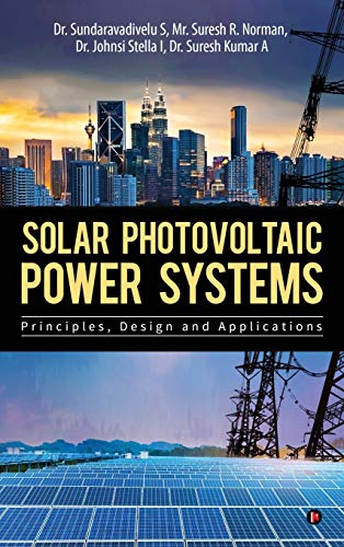 Solar Photovoltaic Power Systems: Principles, Design and Applications ...