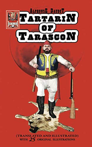 Tartarin of Tarascon (Translated and Illustrated) by Alphonse Daudet ...