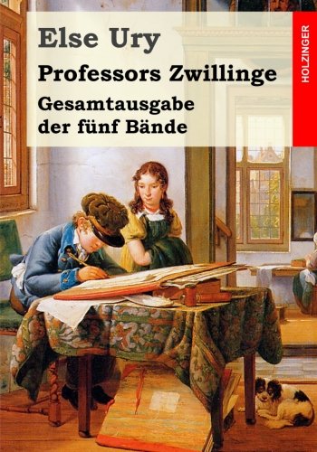 Professors Zwillinge: Gesamtausgabe der fünf Bände by Else Ury | Goodreads