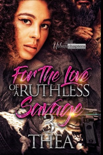 For The Love Of A Ruthless Savage 3 (Volume 3) by Thea | Goodreads