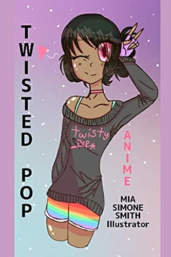 Twisted Pop: Anime Art Short Story Children's Book by Mia Simone Smith ...