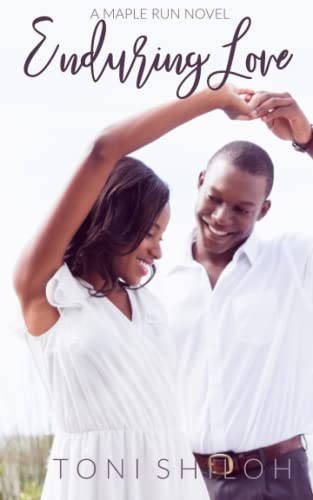 Enduring Love: A Maple Run Novel by Toni Shiloh | Goodreads