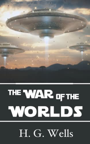 The War of the Worlds: Classic Original Space Thriller by H.G. Wells ...