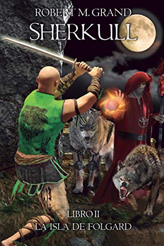 Sherkull: Libro II: La isla de Folgard by Robert M. Grand | Goodreads