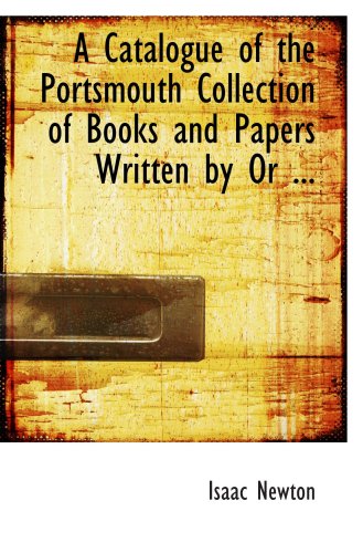 A Catalogue of the Portsmouth Collection of Books and Papers Written by ...