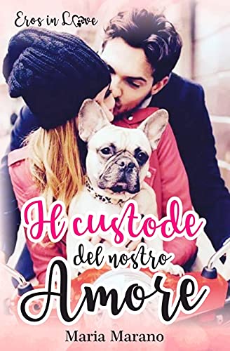 Il custode del nostro amore (Eros in Love) by Maria Marano | Goodreads