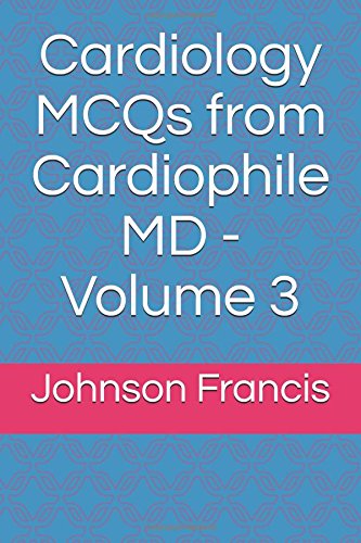 Cardiology MCQs from Cardiophile MD - Volume 3 by Johnson Francis ...
