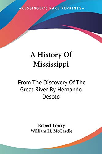 A History Of Mississippi: From The Discovery Of The Great River By ...