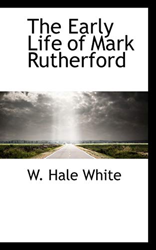 The Early Life of Mark Rutherford by W. Hale White | Goodreads