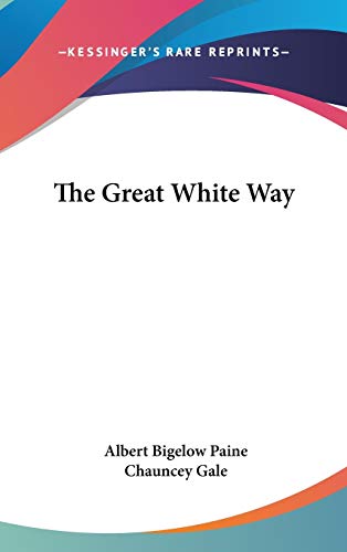 The Great White Way by Albert Bigelow Paine | Goodreads