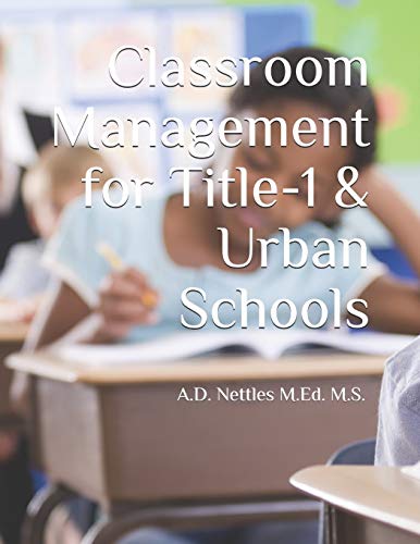 Classroom Management for Title-1 & Urban Schools by A.D. Nettles M.Ed ...