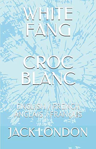 WHITE FANG CROC BLANC: ENGLISH / FRENCH ANGLAIS / FRANçAIS by Jack ...