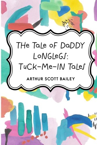 The Tale of Daddy Longlegs: Tuck-Me-In Tales by Arthur Scott Bailey ...