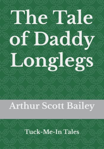 The Tale of Daddy Longlegs: Tuck-Me-In Tales by Arthur Scott Bailey | Goodreads