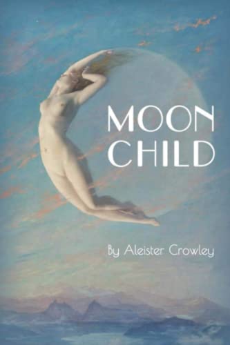 Moonchild (Annotated) by Aleister Crowley | Goodreads