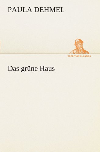 Das Grune Haus (German Edition) by Paula Dehmel | Goodreads
