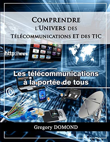 Comprendre l'Univers des Telecommunications/TIC: Les Telecommunications ...