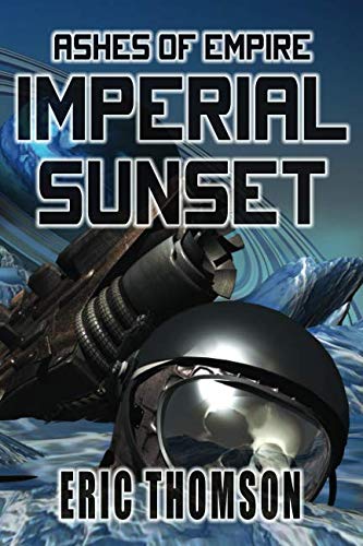 Imperial Sunset (Ashes of Empire) by Eric Thomson | Goodreads