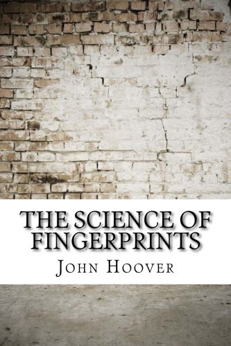 The Science of Fingerprints by John Edgar Hoover | Goodreads