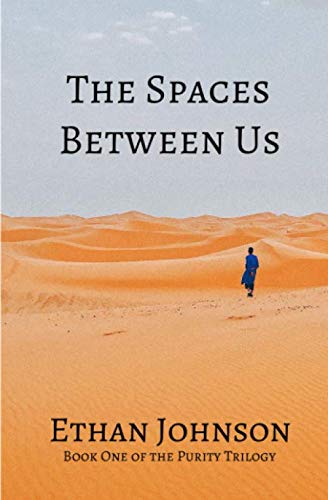 The Spaces Between Us: Book One of the Purity Trilogy by Ethan Johnson | Goodreads
