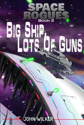 Space Rogues 2: Big Ship, Lots of Guns by John Wilker | Goodreads