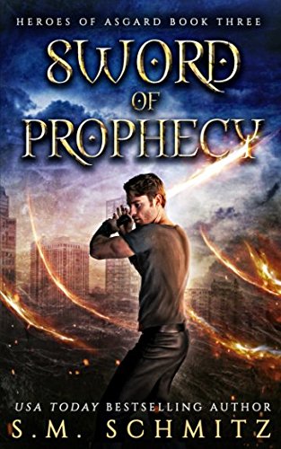 Sword of Prophecy (Heroes of Asgard) by S.M. Schmitz | Goodreads