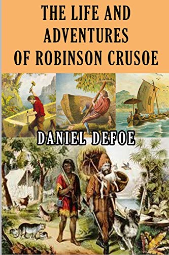 THE LIFE AND ADVENTURES OF ROBINSON CRUSOE (illustrated): complete with ...