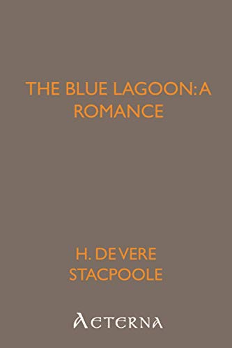 The Blue Lagoon: A Romance by Henry de Vere Stacpoole | Goodreads