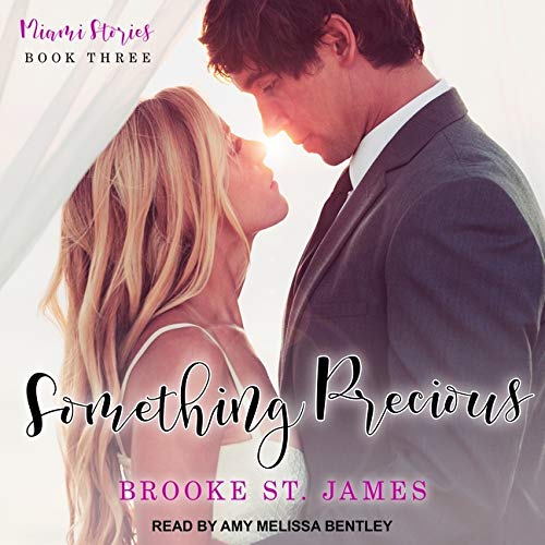 Something Precious (Miami Stories Series) by Brooke St. James | Goodreads
