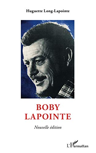Boby Lapointe: Nouvelle édition by Huguette Long Lapointe | Goodreads