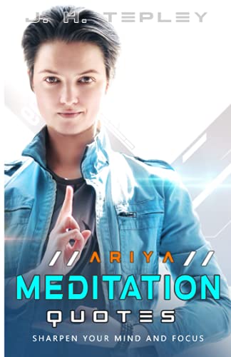 ARIYA Meditation Quotes: Sharpen Your Mind And Focus by J.H. Tepley ...